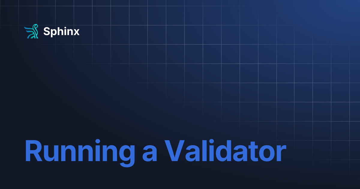 Running a Validator | Sphinx